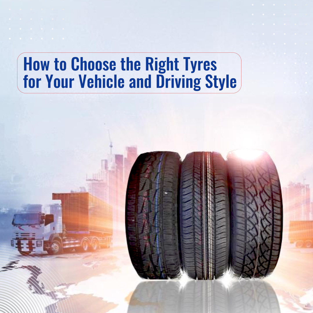 How to Choose the Right Tyres for Your Vehicle and Driving Style