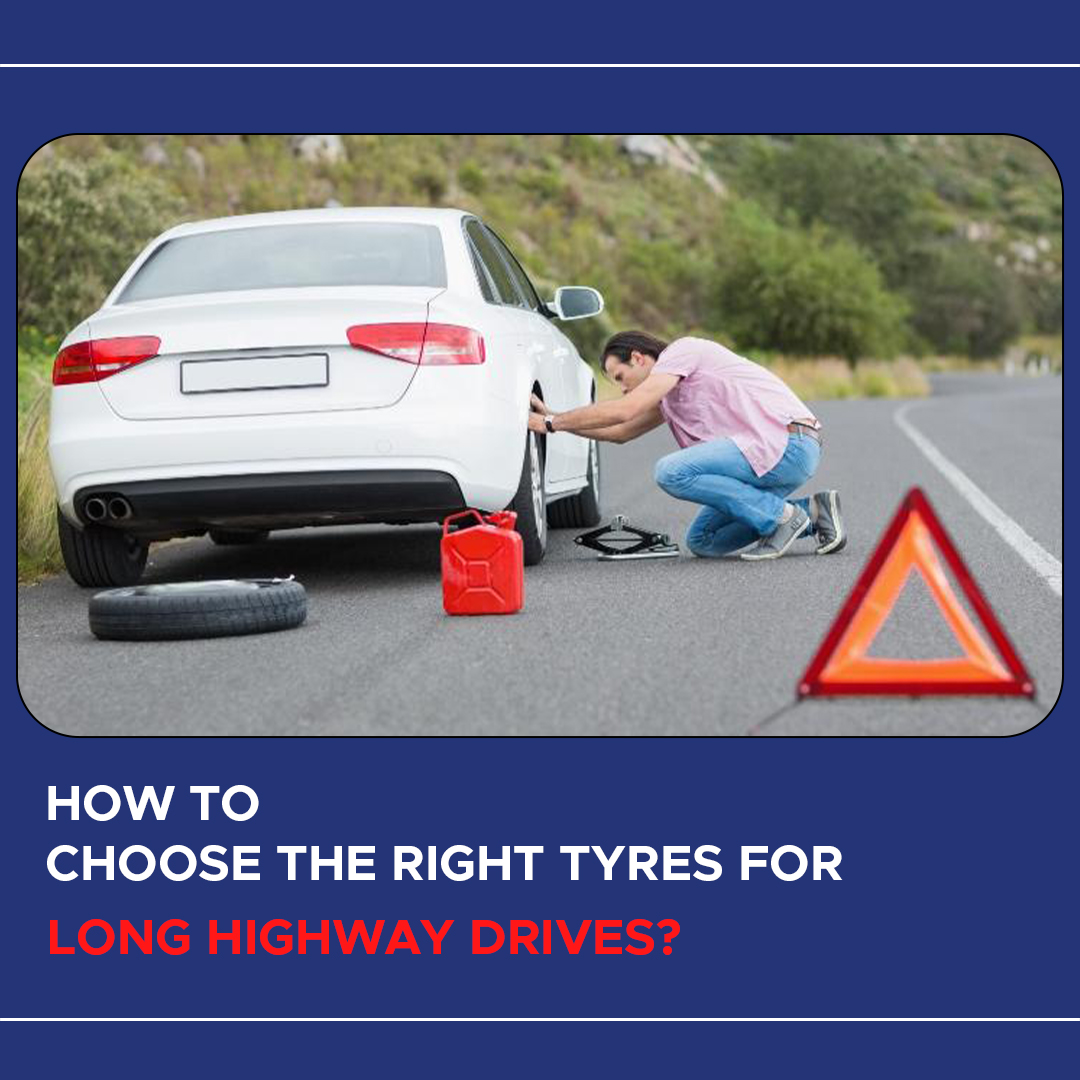 How to Choose the Right Tyres for Long Highway Drives?